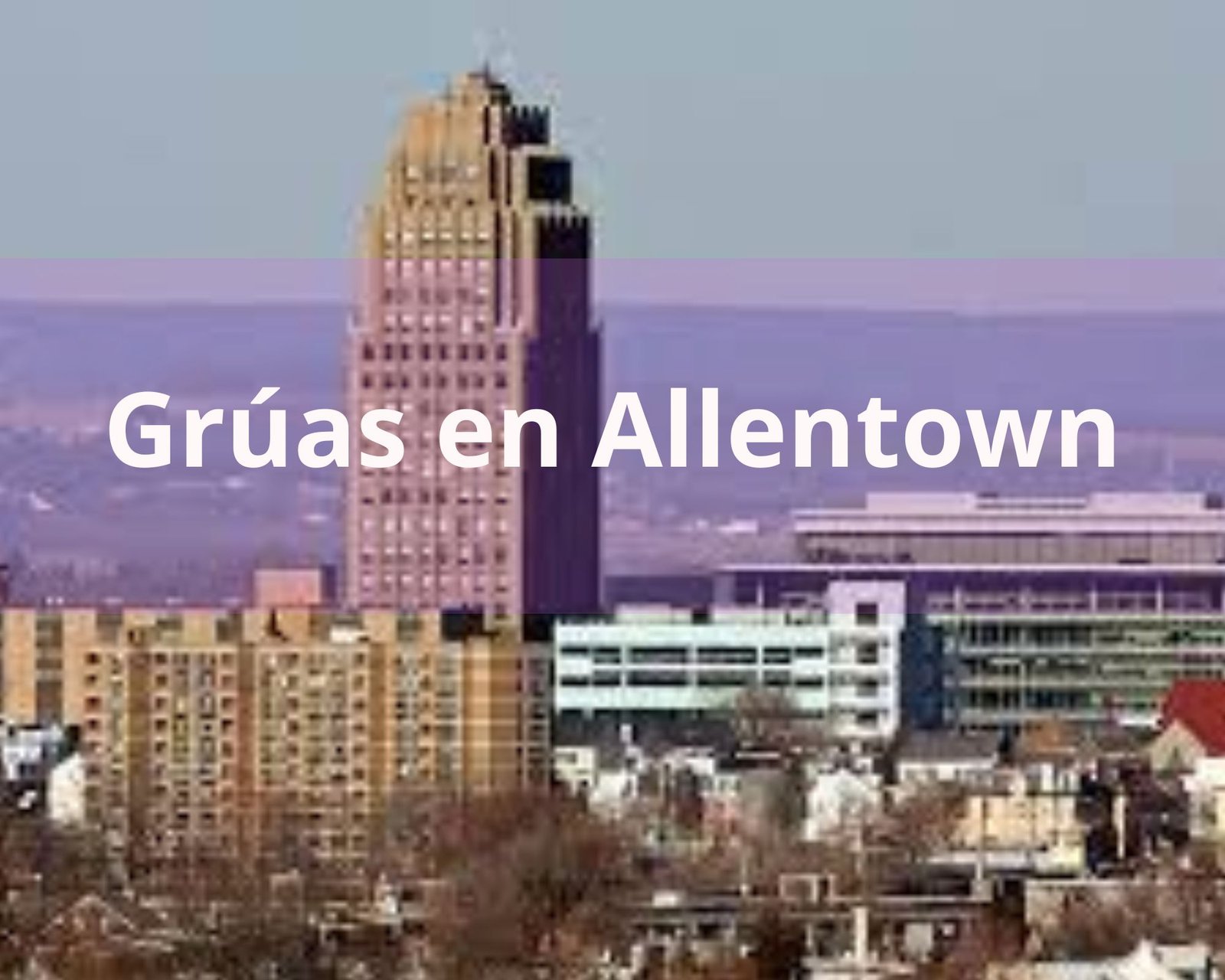 Grúas en Allentown 《 24 Horas 》Actualizado 2026 ️
